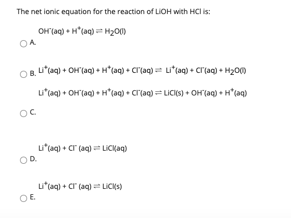 Solved The net ionic equation for the reaction of LiOH with | Chegg.com