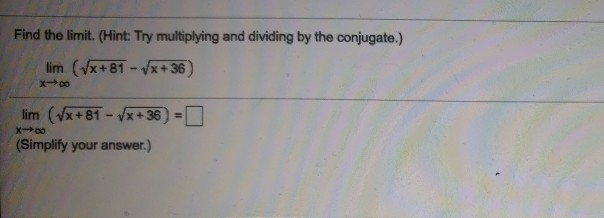 Solved Find the limit. (Hint: Try multiplying and dividing | Chegg.com