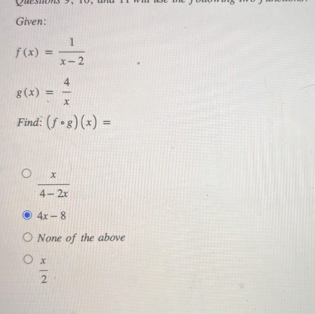 Solved Given: f(x)=x−21g(x)=x4 Find: (f∘g)(x)= 4−2xx4x−8 | Chegg.com