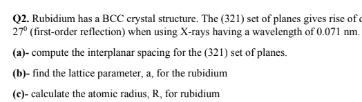 Solved Q2. Rubidium has a BCC crystal structure. The (321) | Chegg.com
