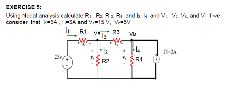 Solved EXERCISE 5: Using Nodal analysis calculate R1, R2, | Chegg.com