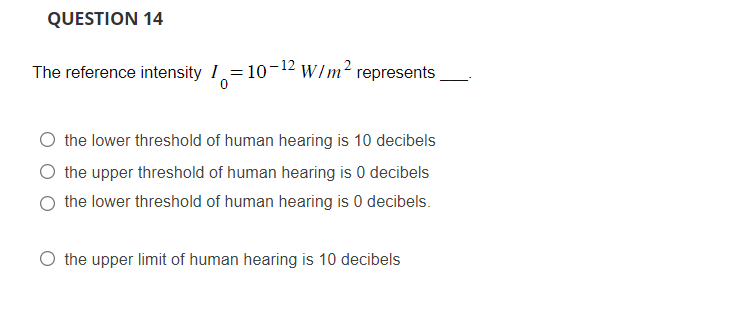 The reference intensity I0=10−12 W/m2 represents the | Chegg.com