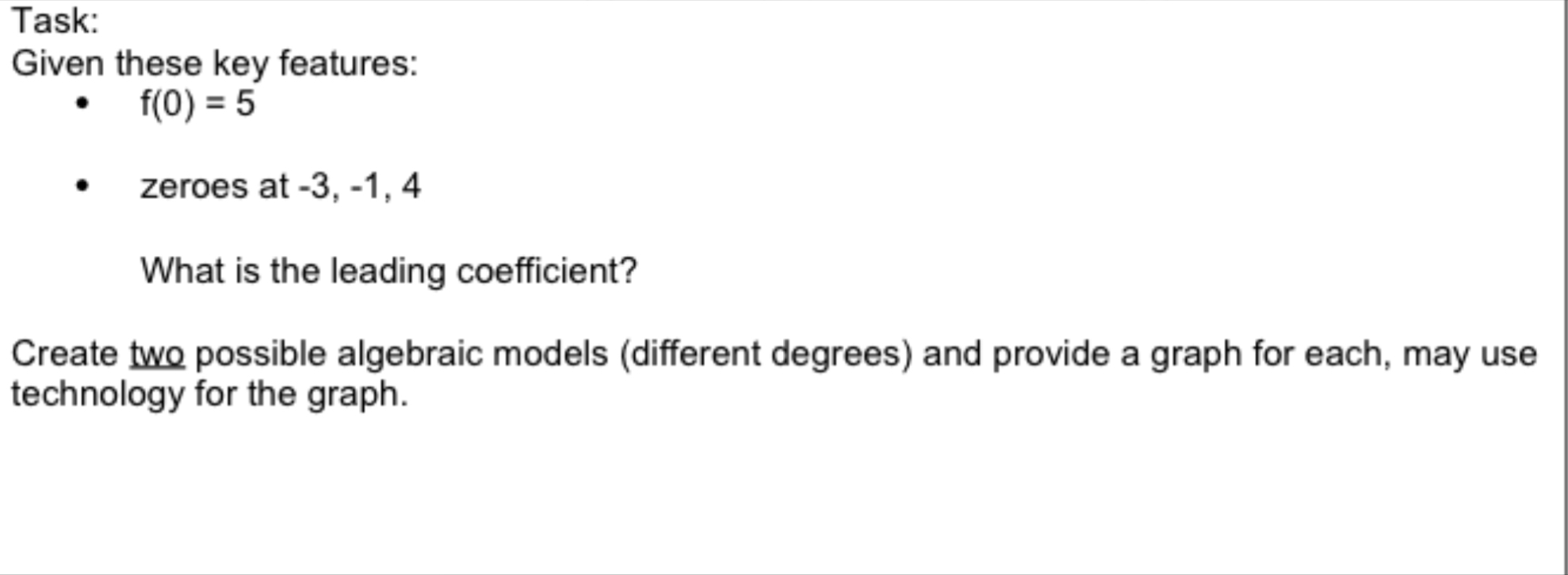 Solved Task: Given these key features: - f(0)=5 - zeroes at | Chegg.com
