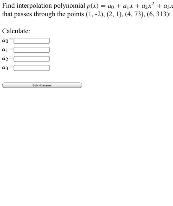 Solved Find interpolation polynomial p(x) ao + aix + ar + | Chegg.com