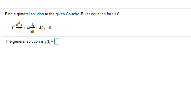 Solved Find a general solution to the given Cauchy-Euler | Chegg.com