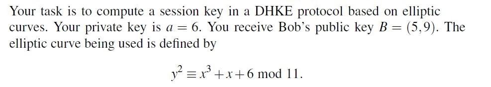 Solved Your task is to compute a session key in a DHKE | Chegg.com