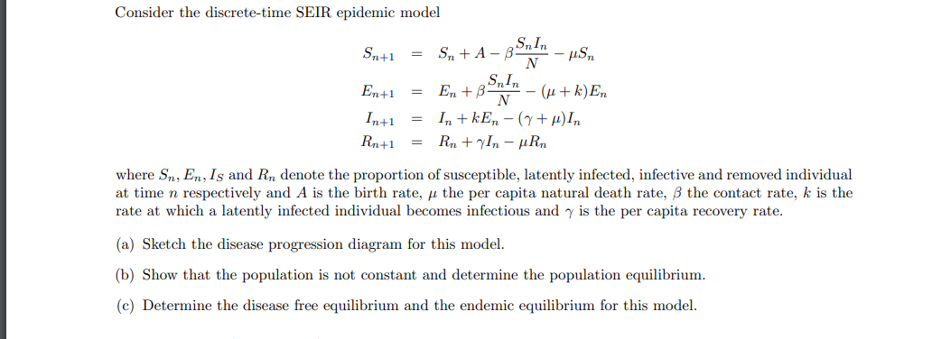 Solved Consider the discrete-time SEIR epidemic model Sn+1 = | Chegg.com Solved Consider the discrete-time SEIR epidemic model Sn+1 = | Chegg.com