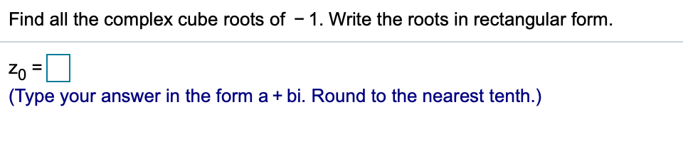 Solved Find all the complex cube roots of - 1. Write the | Chegg.com