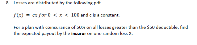 Solved 8. Losses are distributed by the following pdf. f(x) | Chegg.com