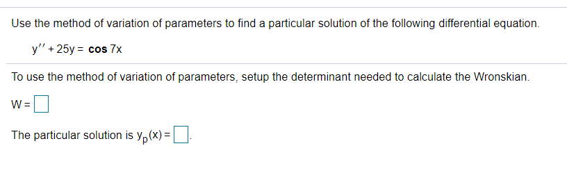 Solved Use the method of variation of parameters to find a | Chegg.com