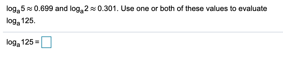Solved log 5 ~0.699 and log 2 ~0.301. Use one or both of | Chegg.com