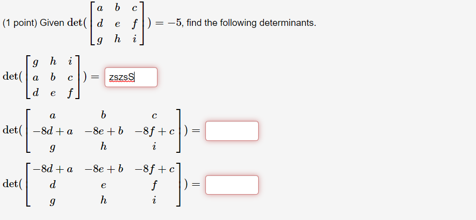 Solved (1 point) Given det⎝⎛⎣⎡adgbehcfi⎦⎤⎠⎞=−5, find the | Chegg.com Solved (1 point) Given det⎝⎛⎣⎡adgbehcfi⎦⎤⎠⎞=−5, find the | Chegg.com