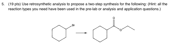 Solved 5. (19 pts) Use retrosynthetic analysis to propose a | Chegg.com