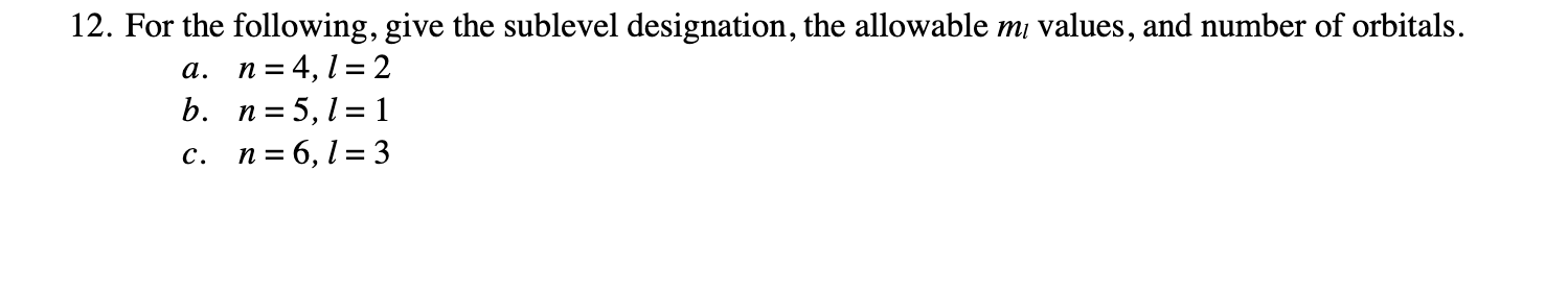 Solved 12. For the following, give the sublevel designation, | Chegg.com