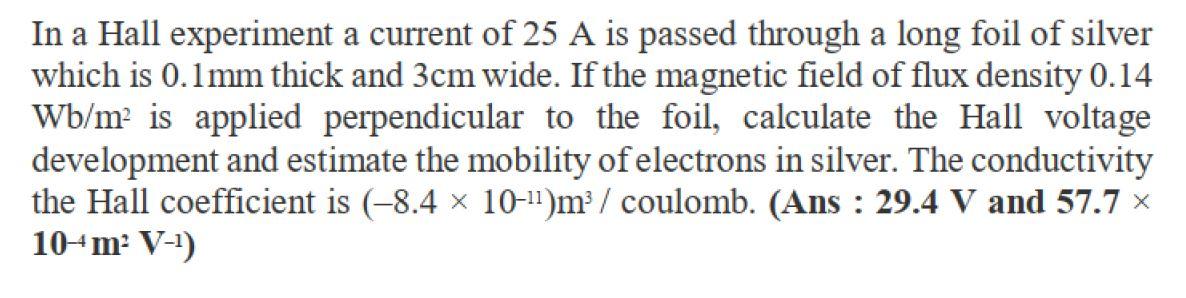 Solved In a Hall experiment a current of 25 A is passed | Chegg.com