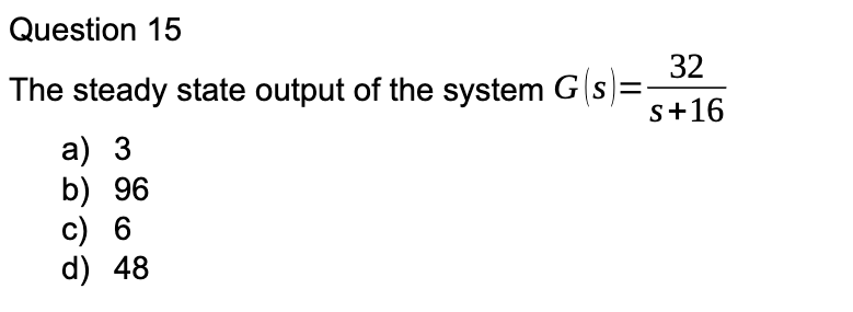 Question 15 The Steady State Output Of The System