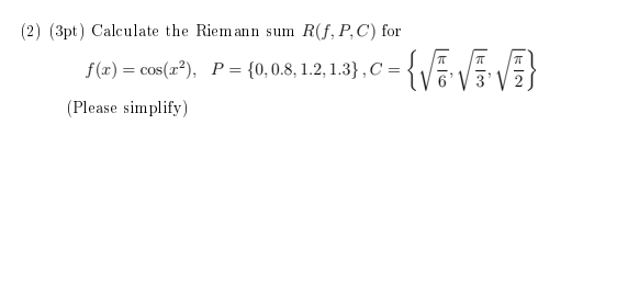 Solved (2) (3pt) Calculate the Riemann sum R(f, P, C) for | Chegg.com
