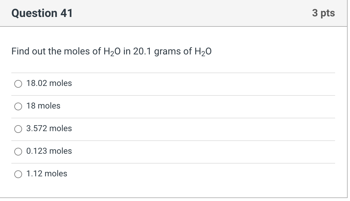 Solved Question 41Find out the moles of H2O ﻿in 20.1 ﻿grams | Chegg.com