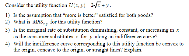 Solved Consider the utility function U(x,y)=2x+y. 1) Is the | Chegg.com