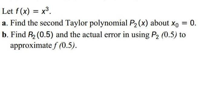 Solved Let f(x)=x3. a. Find the second Taylor polynomial | Chegg.com