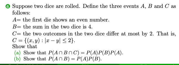 Solved 6 Suppose two dice are rolled. Define the three | Chegg.com
