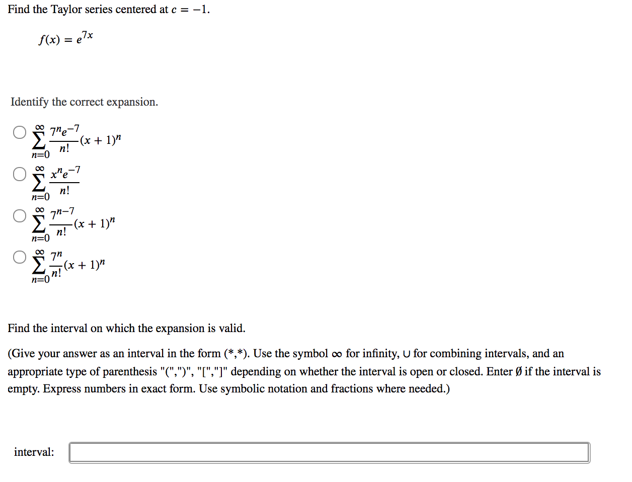 Solved Find the Taylor series centered at c = -1. f(x) = e7x | Chegg.com