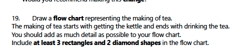 Solved 19. Draw a flow chart representing the making of tea. | Chegg.com