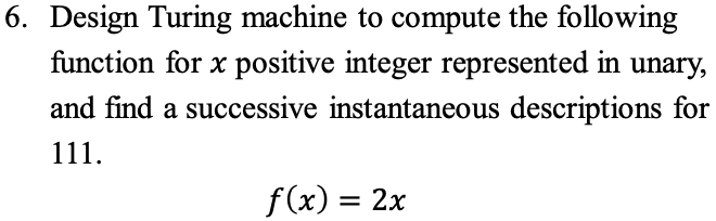 Solved 6. Design Turing machine to compute the following | Chegg.com