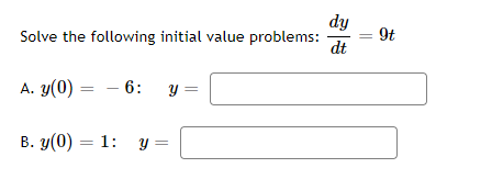 Solved Solve the following initial value problems: dy dt 9t | Chegg.com