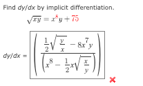 Solved Find dy/dx by implicit differentiation. xy=x8y+75 | Chegg.com
