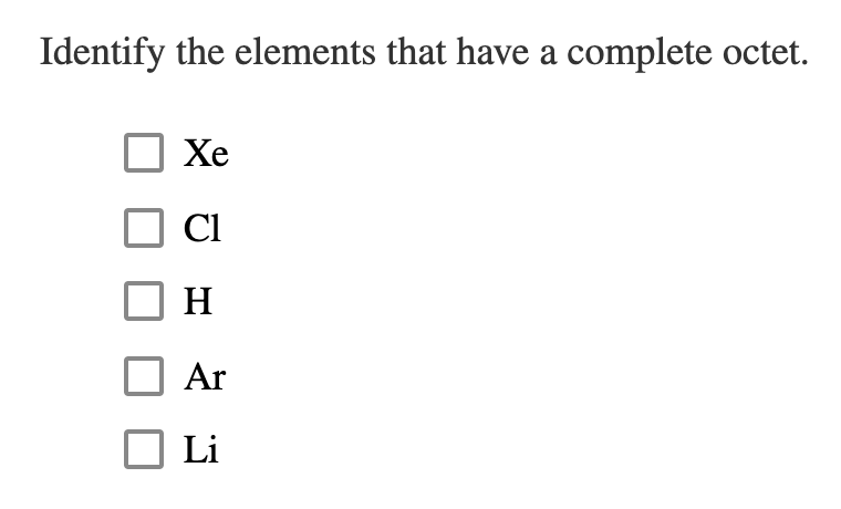 Solved Identify the elements that have a complete octet. CI | Chegg.com Solved Identify the elements that have a complete octet. CI | Chegg.com