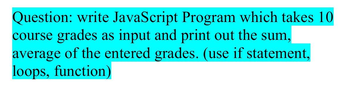 Solved Question: write JavaScript Program which takes 10 | Chegg.com