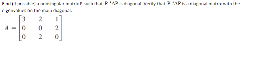 Solved Find (if possible) a nonsingular matrix P such that | Chegg.com