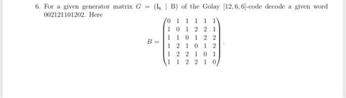 Solved 6. For a given generator matrix G = (1. B) of the | Chegg.com