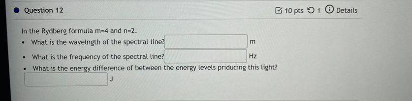 Solved Question 12 10 pts 1 Details m In the Rydberg formula | Chegg.com