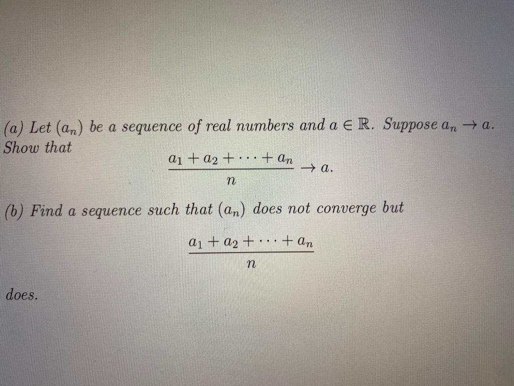Solved (a) Let (an) be a sequence of real numbers and a∈R. | Chegg.com