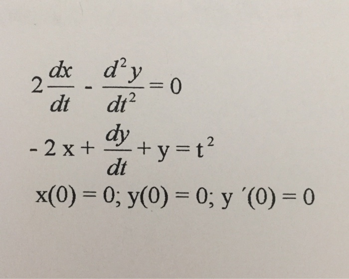 Solved 2 dx/dt - d^2 y/dt^2 = 0 - 2x + dy/dt + y = t^2 | Chegg.com