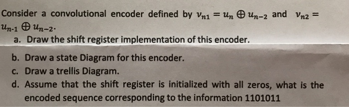 Solved Consider a convolutional encoder defined by vnun un-2 | Chegg.com