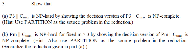 Solved (a) P3∥Cmax is NP-hard by showing the decision | Chegg.com