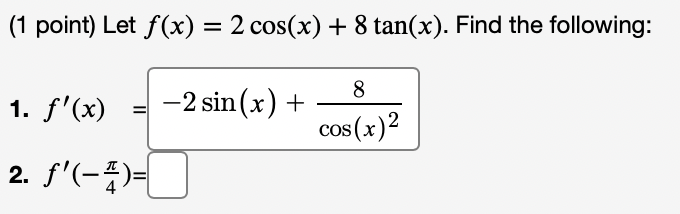 Solved (1 point) Let f(x) = 4 sin x + 8 cos x f'(x) = 4 | Chegg.com