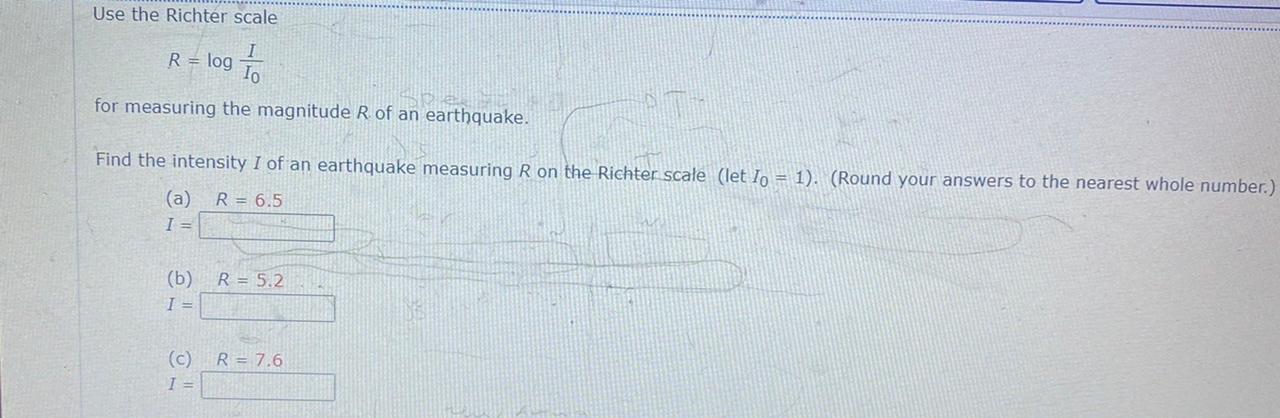 Solved Use the Richter scale R=logI0I for measuring the | Chegg.com