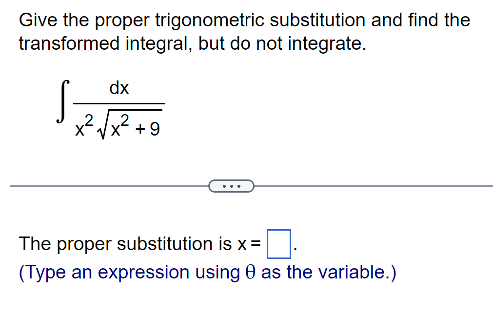 Solved Give the proper trigonometric substitution and find | Chegg.com