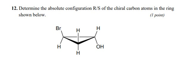Solved 12. Determine the absolute configuration R/S of the | Chegg.com