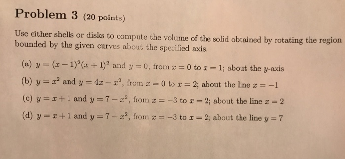 Solved Problem 3 (20 points) Use either shells or disks to | Chegg.com