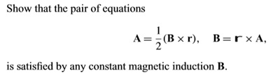 Solved Show that the pair of equations A= (Bxr), B=rxa, is | Chegg.com