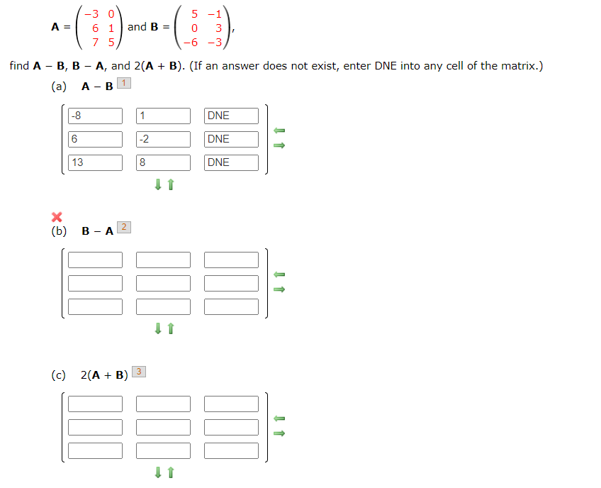 Solved A = -3 0 6 1 7 5 and B 5 -1 0 3 -6-3 find A - B, B - | Chegg.com