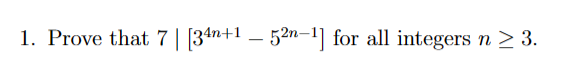 Solved 1. Prove that 7∣[34n+1−52n−1] for all integers n≥3. | Chegg.com