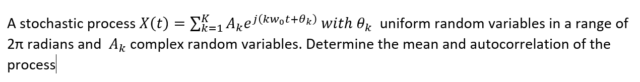 Solved A stochastic process X(t) = Σk≤1 Akej(kwot+0k) with | Chegg.com