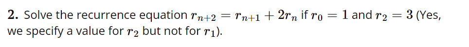 Solved 2. Solve the recurrence equation rn+2=rn+1+2rn if | Chegg.com