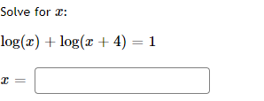 Solved Solve for 2: log(x) + log(x + 4) = 1 ។ T = | Chegg.com
